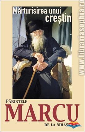 Monahul Marcu de la Sihăstria – Mărturisitorul lui Hristos (+26 ...